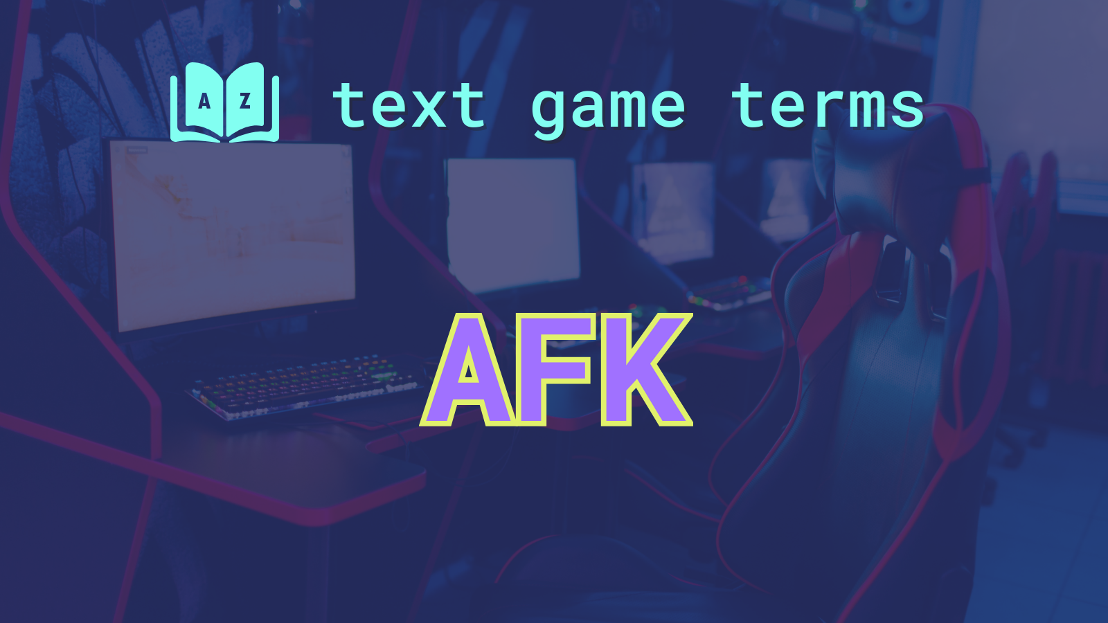 AFK - Definition & Examples